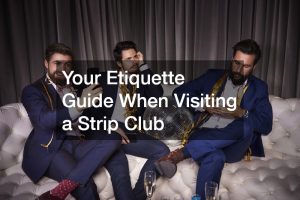 Your Etiquette Guide When Visiting a Strip Club - Occupy Design